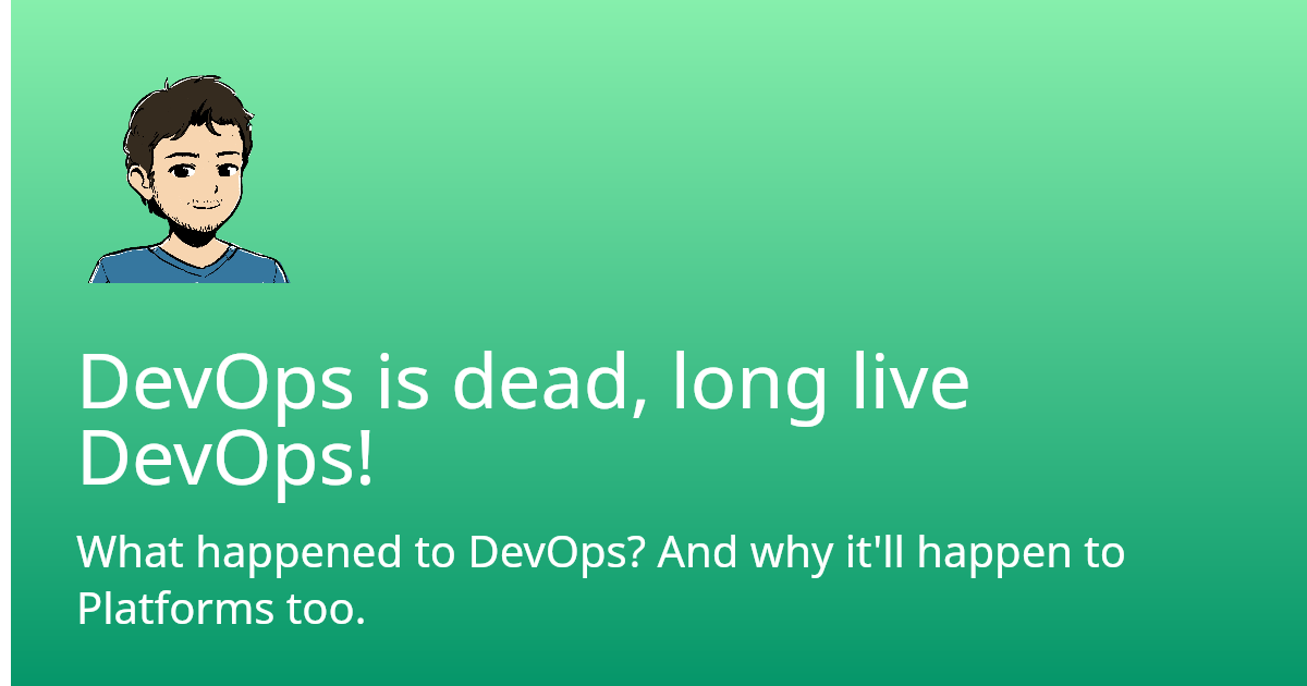 DevOps is dead, long live DevOps!